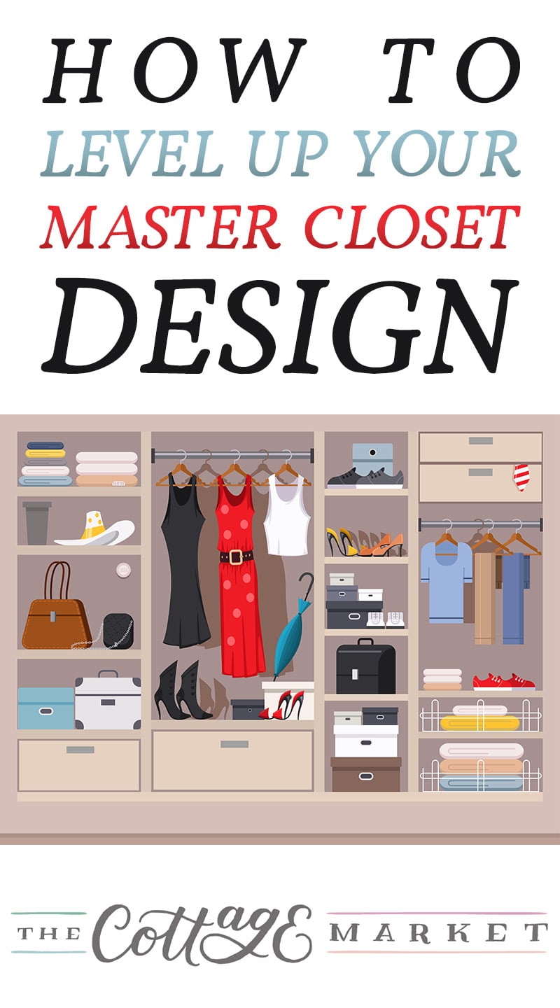How to Level Up Your Master Closet Design - The Cottage Market